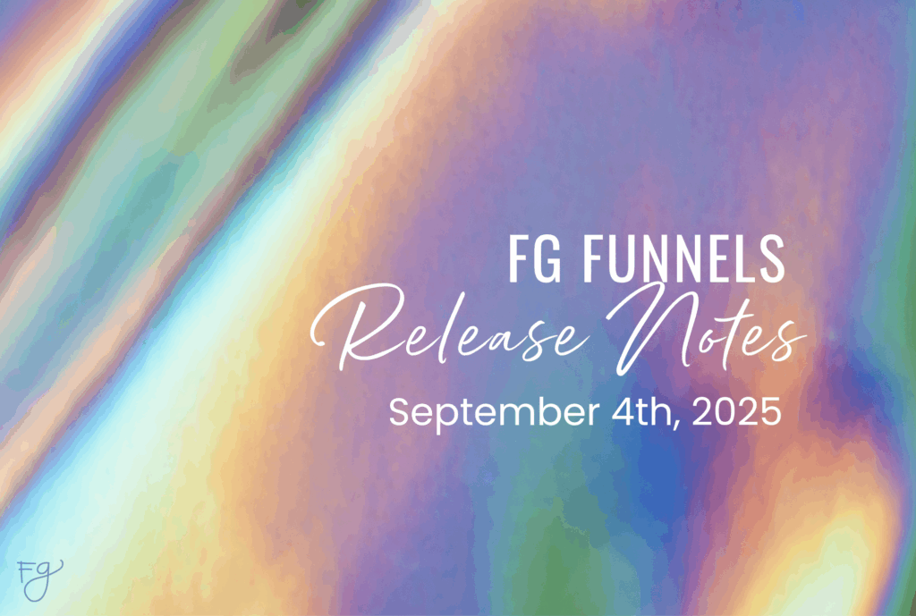 FG Funnels Updates - September 4th, 2025 - Marketing Gorgeous